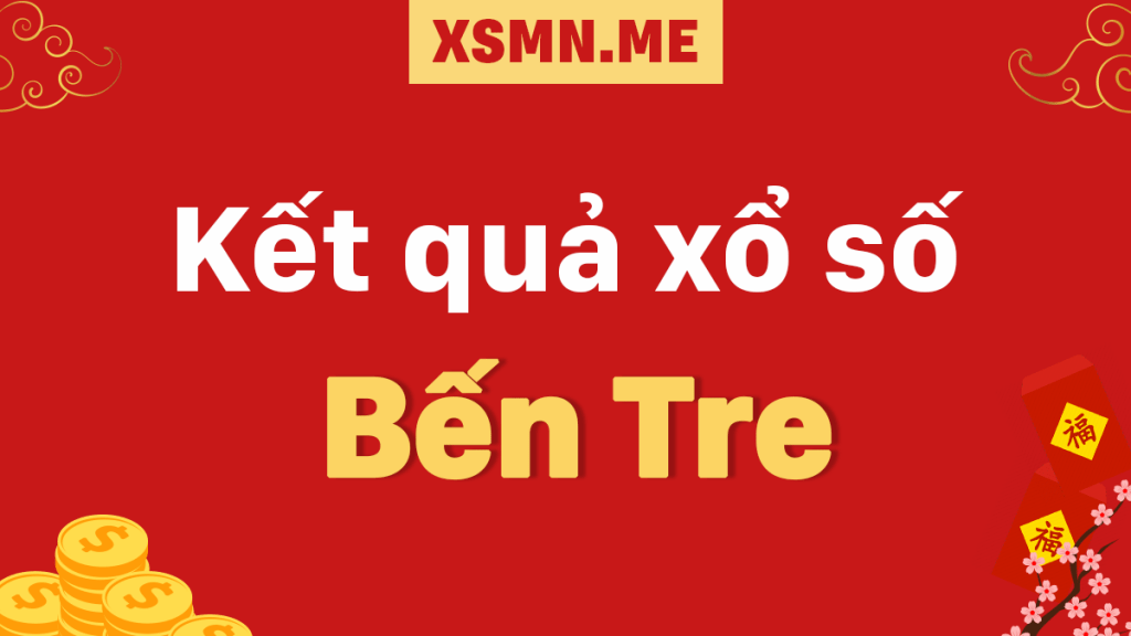 XSBT - SXBT - Xổ Số Bến Tre hôm nay - XSBTR - XSBTRE - SXBTRE